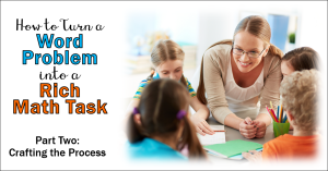 How to Turn a Word Problem into a Rich Math Task (Part Two)